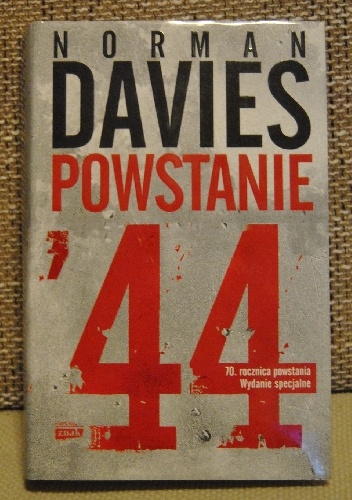 Norman Davies - Jak powstało Powstanie'44